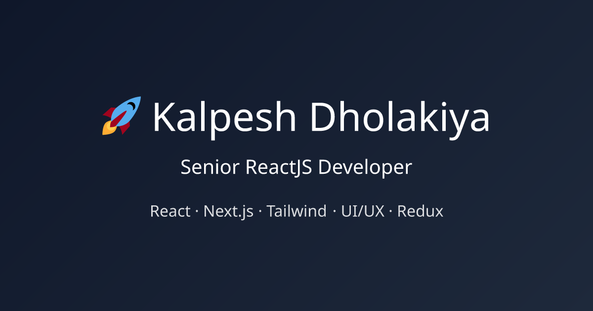 Kalpesh Dholakiya - Senior ReactJS Developer Portfolio